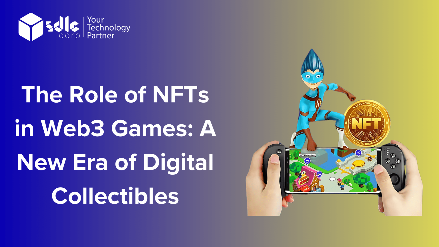 The Role of NFTs in Web3 Games: A New Era of Digital Collectibles - SDLC Corp