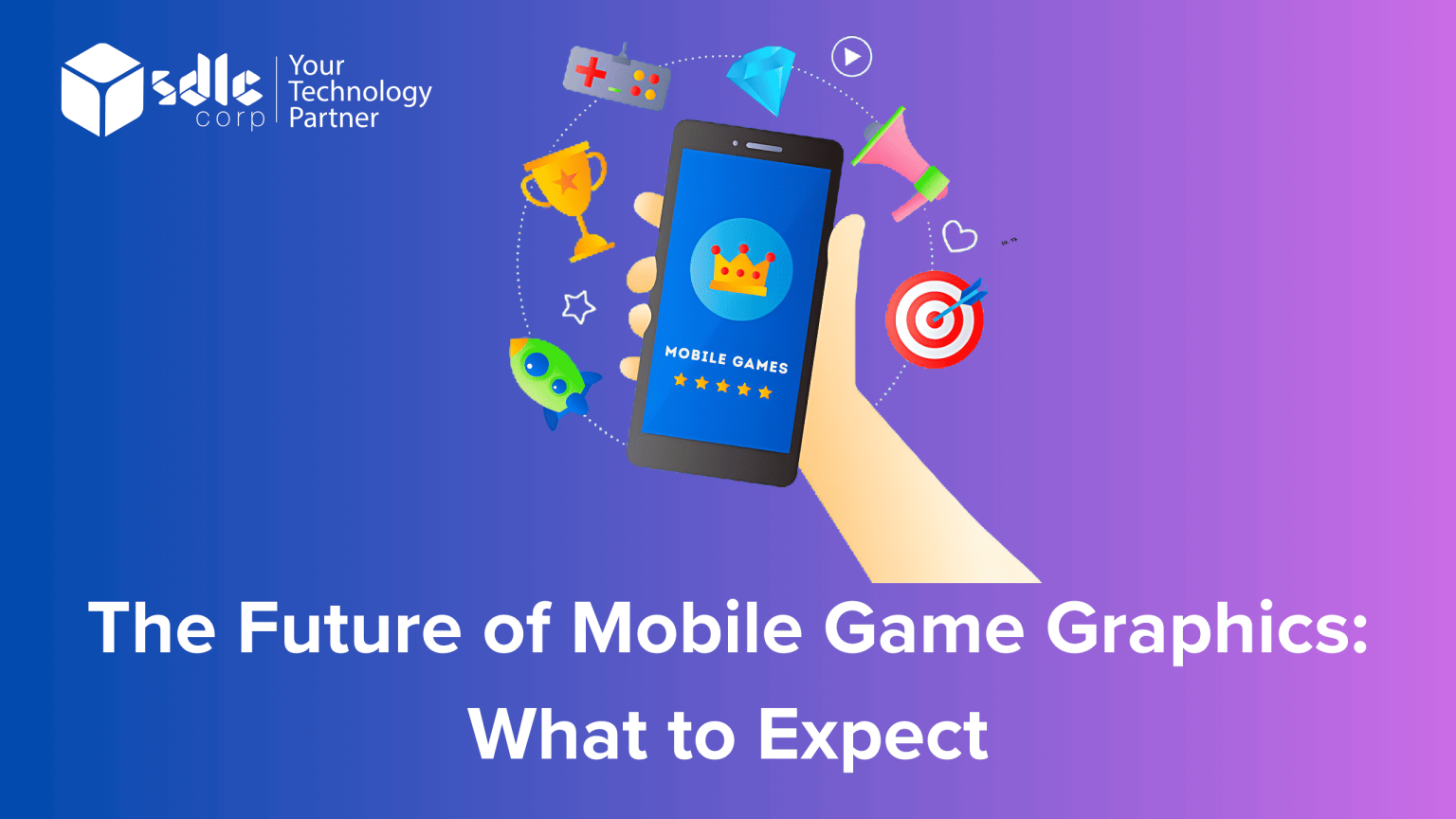The Future of Mobile Game Graphics: What to Expect - SDLC Corp
