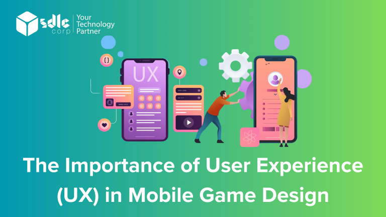 The Importance of User Experience (UX) in Mobile Game Design - SDLC Corp