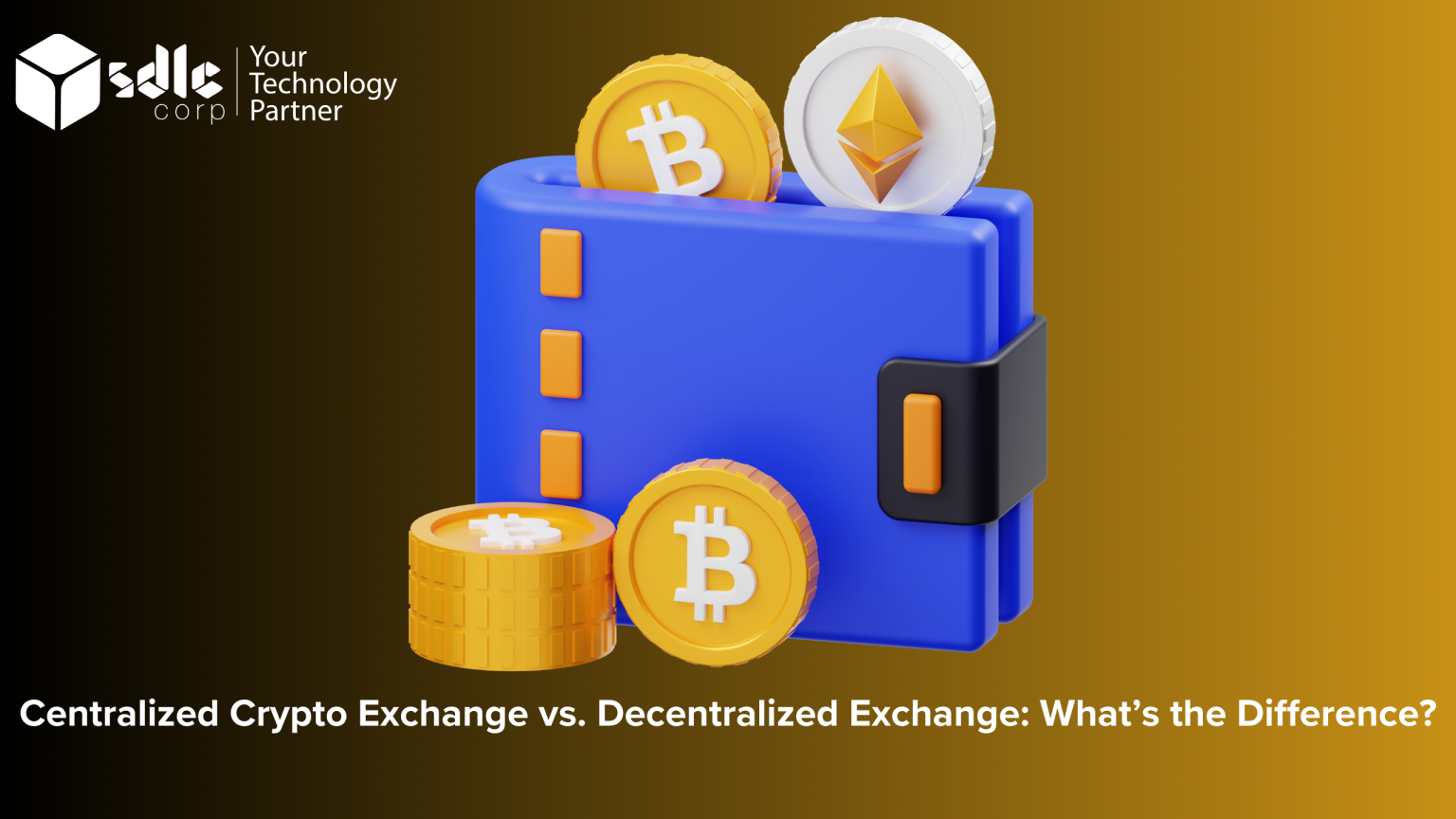 Centralized vs Decentralized Crypto Exchanges Explained - SDLC Corp