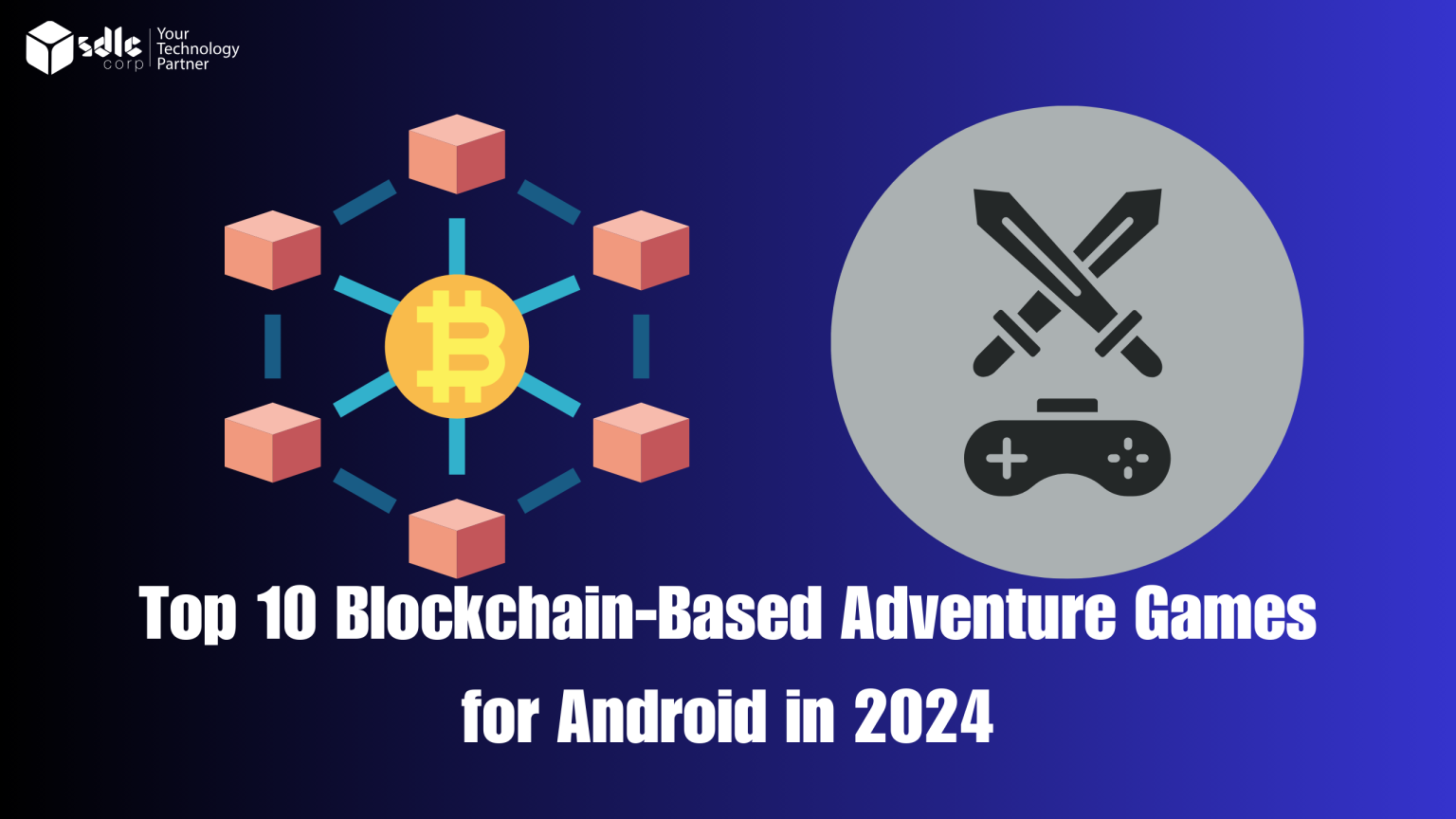 Top 10 Blockchain-Based Adventure Games for Android in 2024 - SDLC Corp