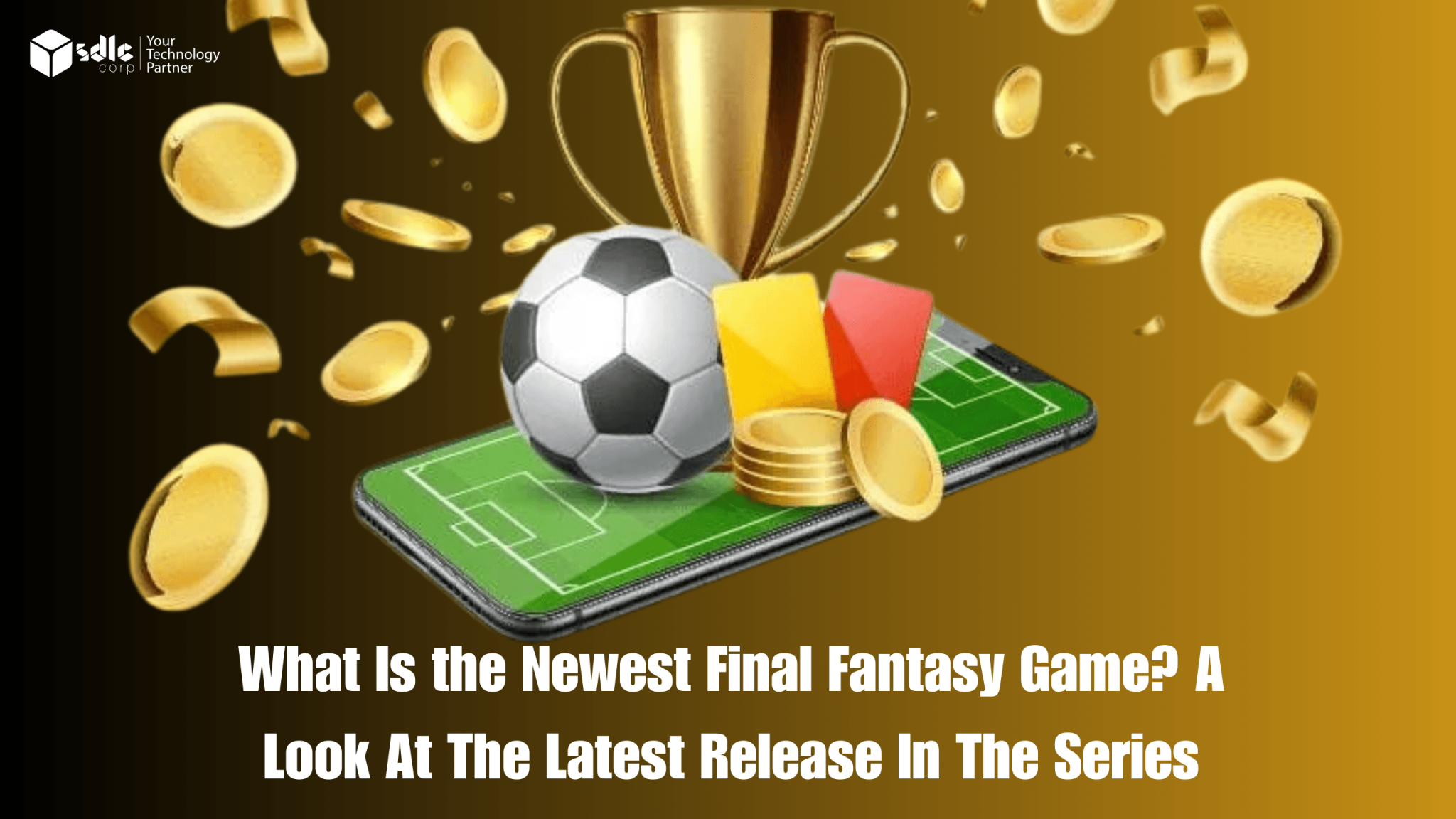 What Is the Newest Final Fantasy Game? - SDLC Corp