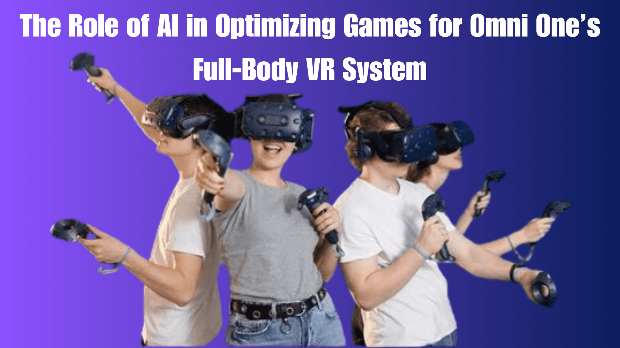 The Role of AI in Optimizing Games for Omni One’s Full-Body VR System ...
