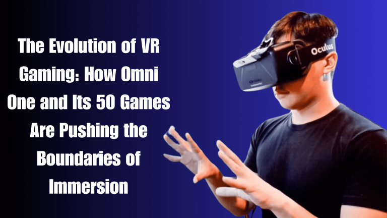 The Evolution of VR Gaming: How Omni One and Its 50 Games Are Pushing ...