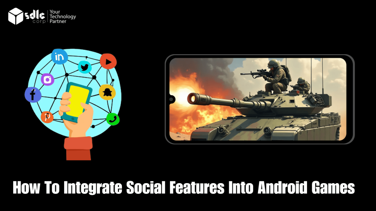 How to Integrate Social Features into Android Games - SDLC Corp