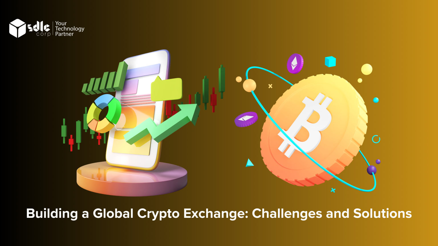 Building a Global Crypto Exchange: Challenges and Solutions - SDLC Corp