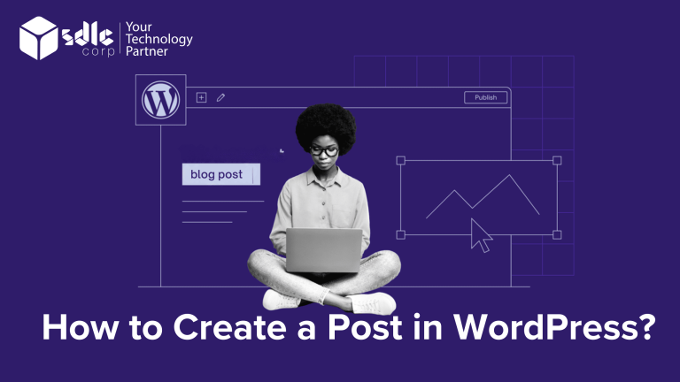 How to Create a Post in WordPress? - SDLC Corp