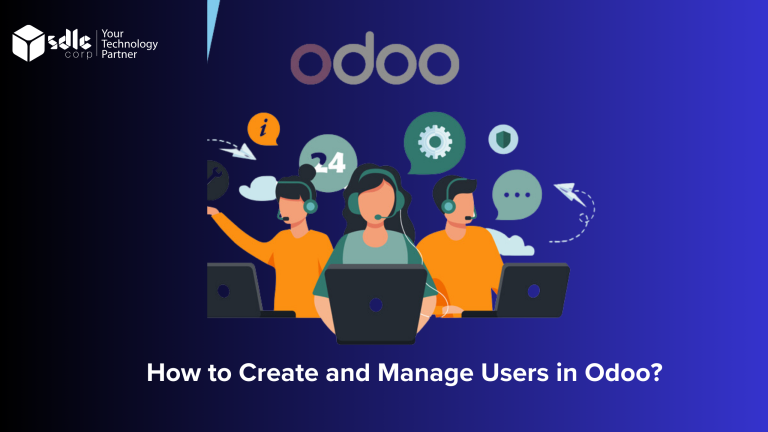 How to Create and Manage Users in Odoo? - SDLC Corp