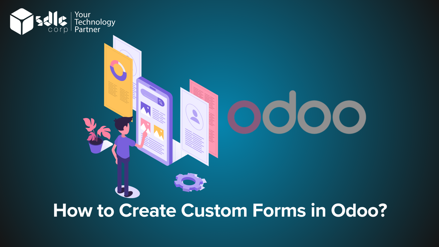 How to Create Custom Forms in Odoo? - SDLC Corp