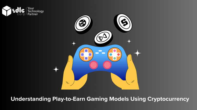 Understanding Play-to-Earn Gaming Models Using Cryptocurrency - SDLC Corp