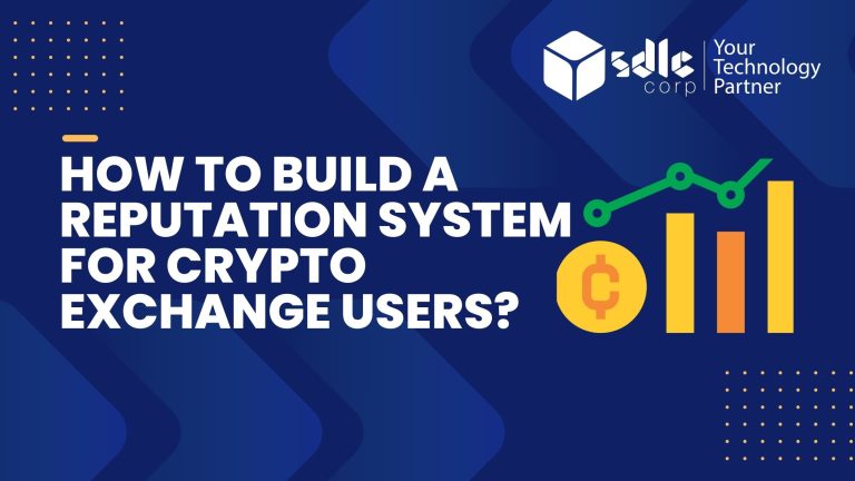 How to Build a Reputation System for Crypto Exchange Users? - SDLC Corp