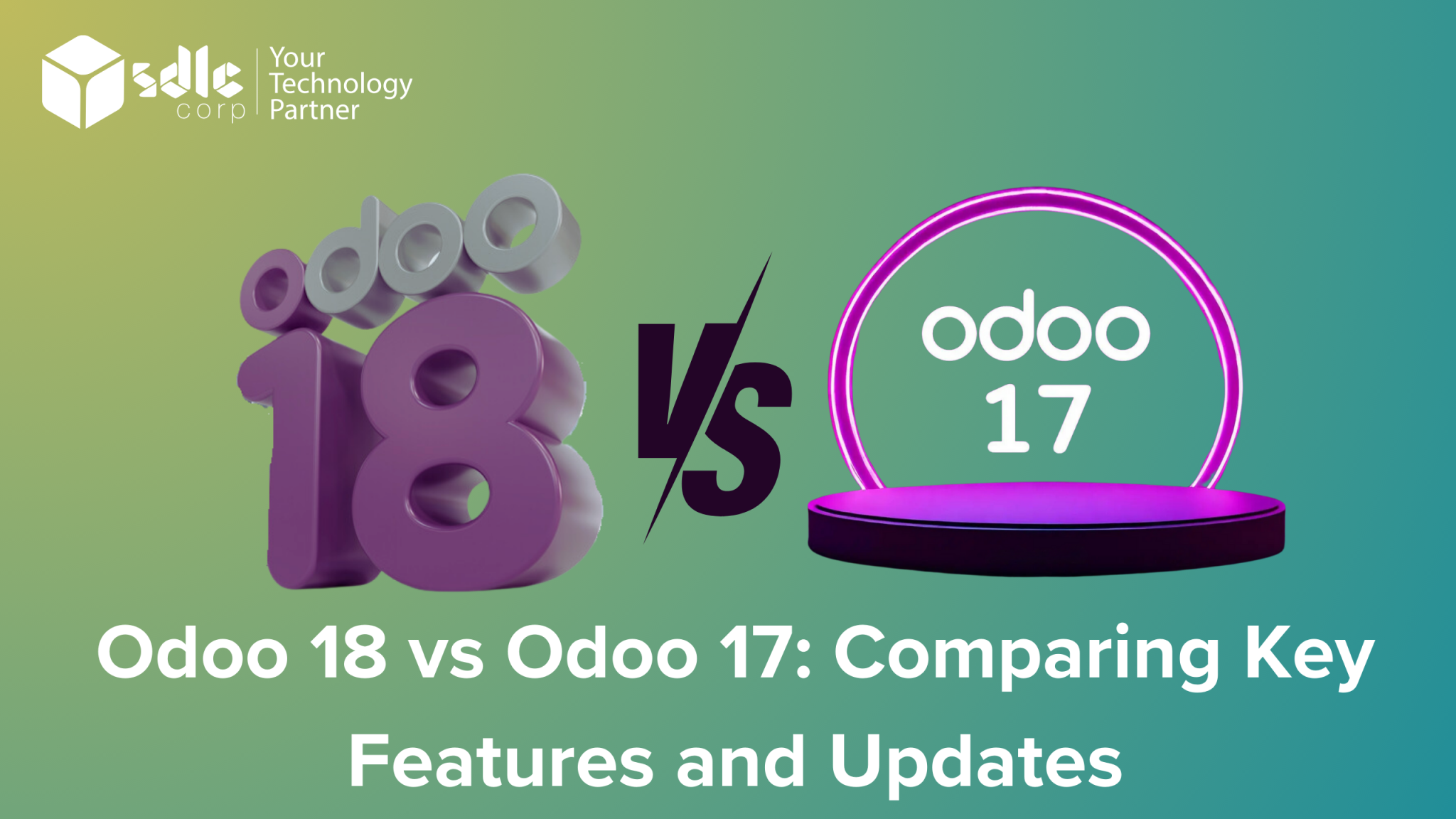 Odoo 18 vs Odoo 17: Comparing Key Features and Updates - SDLC Corp