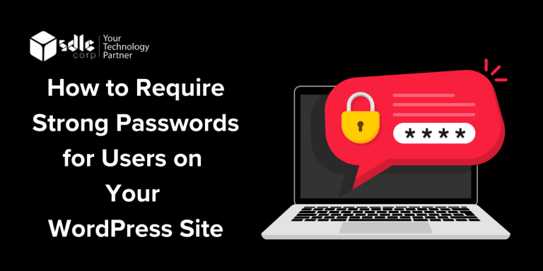How To Require Strong Passwords For Users On Your Wordpress Site Sdlc Corp