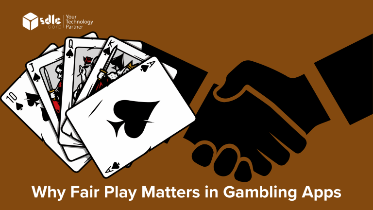 Why Fair Play Matters in Gambling Apps - SDLC Corp