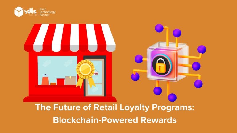 The Future of Retail Loyalty Programs: Blockchain-Powered - SDLC Corp