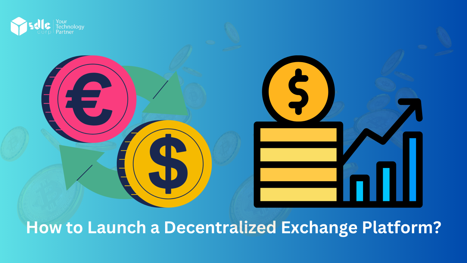 How to Launch a Decentralized Exchange Platform? - SDLC Corp