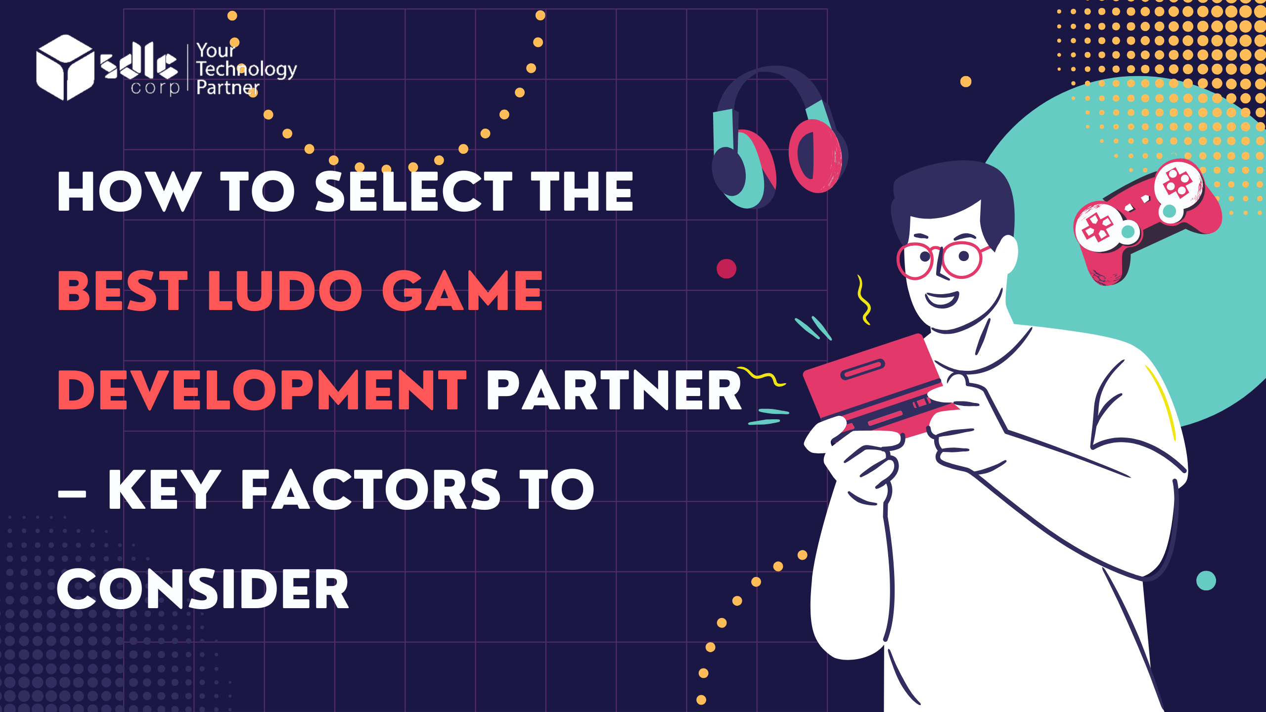 How to Select the Best Ludo Game Development Partner – Key Factors to Consider - SDLC Corp