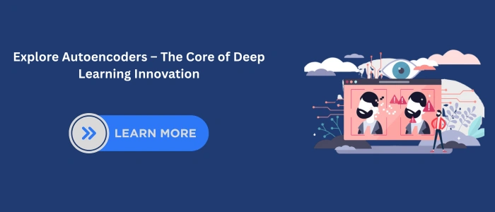 Autoencoders in Deep Learning - SDLC Corp